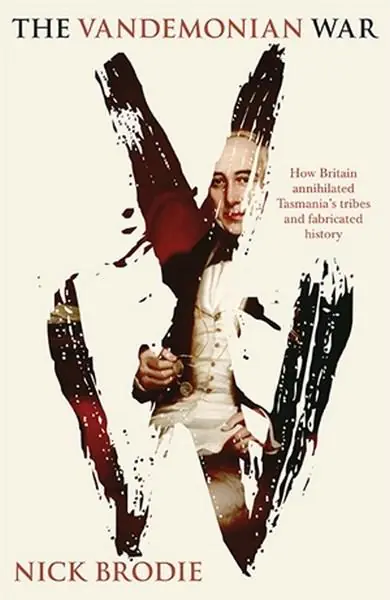 The Vandemonian War: The secret history of Britain’s Tasmanian invasion ...